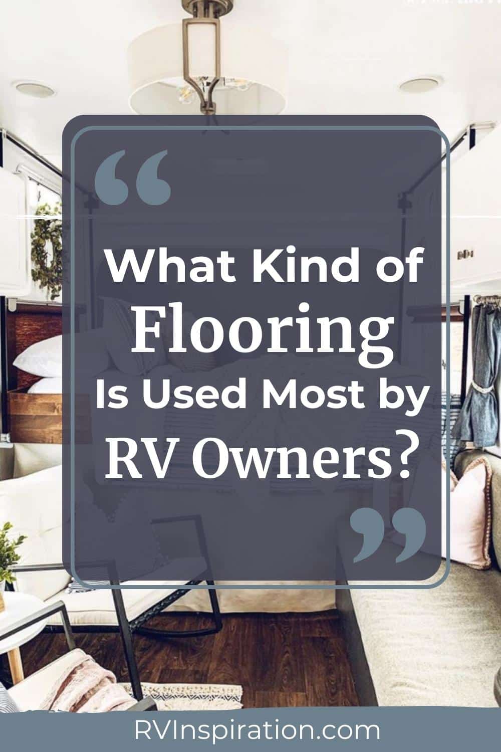 What's the best RV floor? Choose from these 6 RV Flooring Types